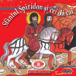 Pateric pentru cei mici. Sfântul Spiridon și cei doi cai. Vol. 5 ...