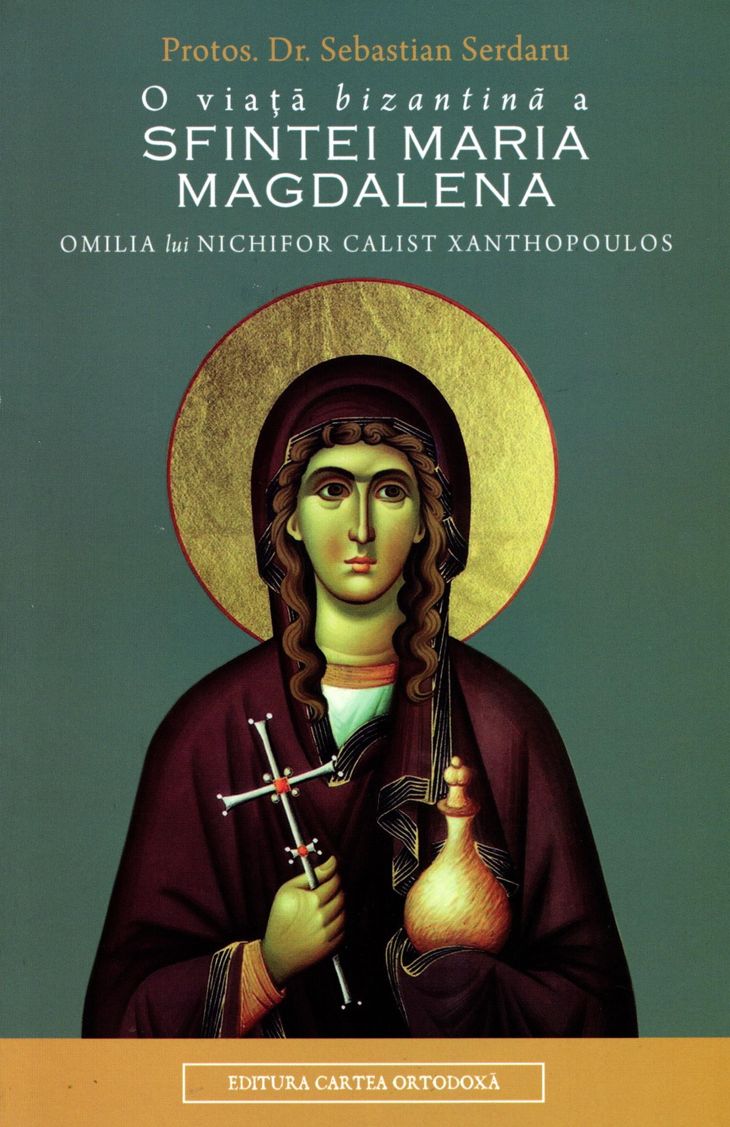 O viață bizantină a Sfintei Maria Magdalena. Omilia lui Nichifor Calist ...