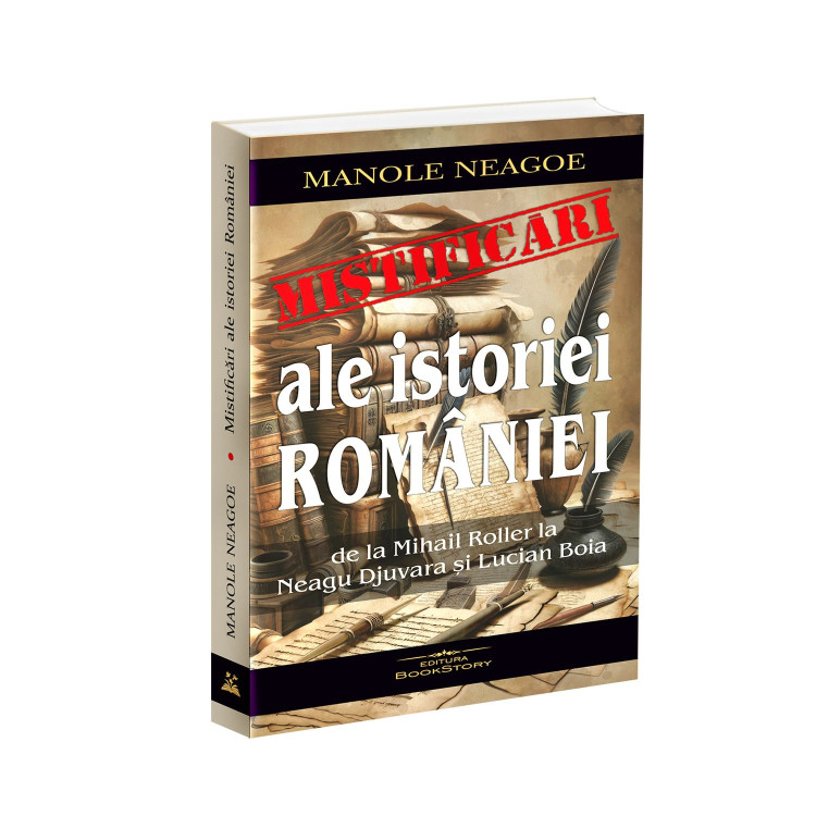 Mistificări ale istoriei României. De la Mihai Roller la Neagu Djuvara ...