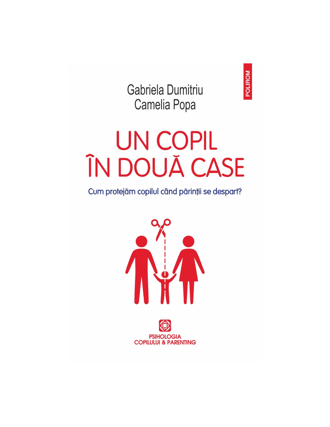 Un copil în două case. Cum protejăm copilul când părinții se despart ...