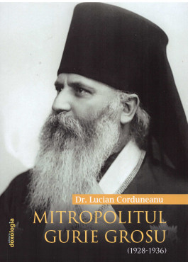 Mitropolitul Gurie Grosu (1928-1936) - Lucian, dr. Corduneanu ...