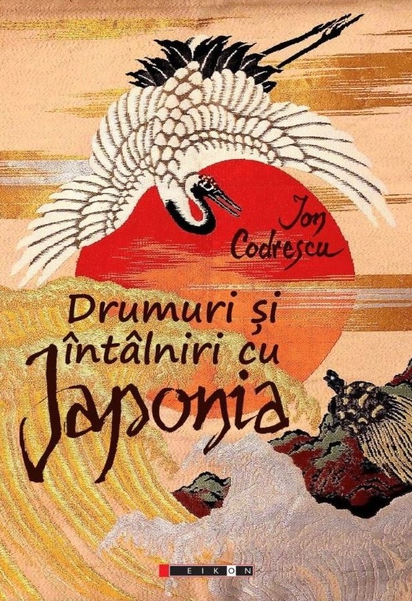 Drumuri și întâlniri cu Japonia - Ion Codrescu | Libraria Sophia