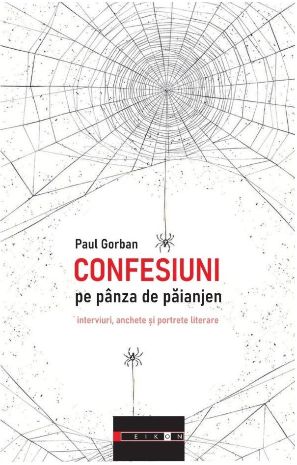 Confesiuni pe pânza de păianjen - Paul Gorban | Libraria Sophia