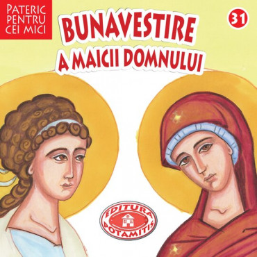 Pateric pentru cei mici - 31 - Bunavestire a Maicii Domnului - Egle ...